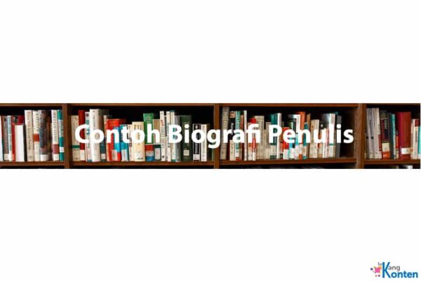 3 Contoh Biografi Penulis Buku Artikel Novel Dan Cerpen